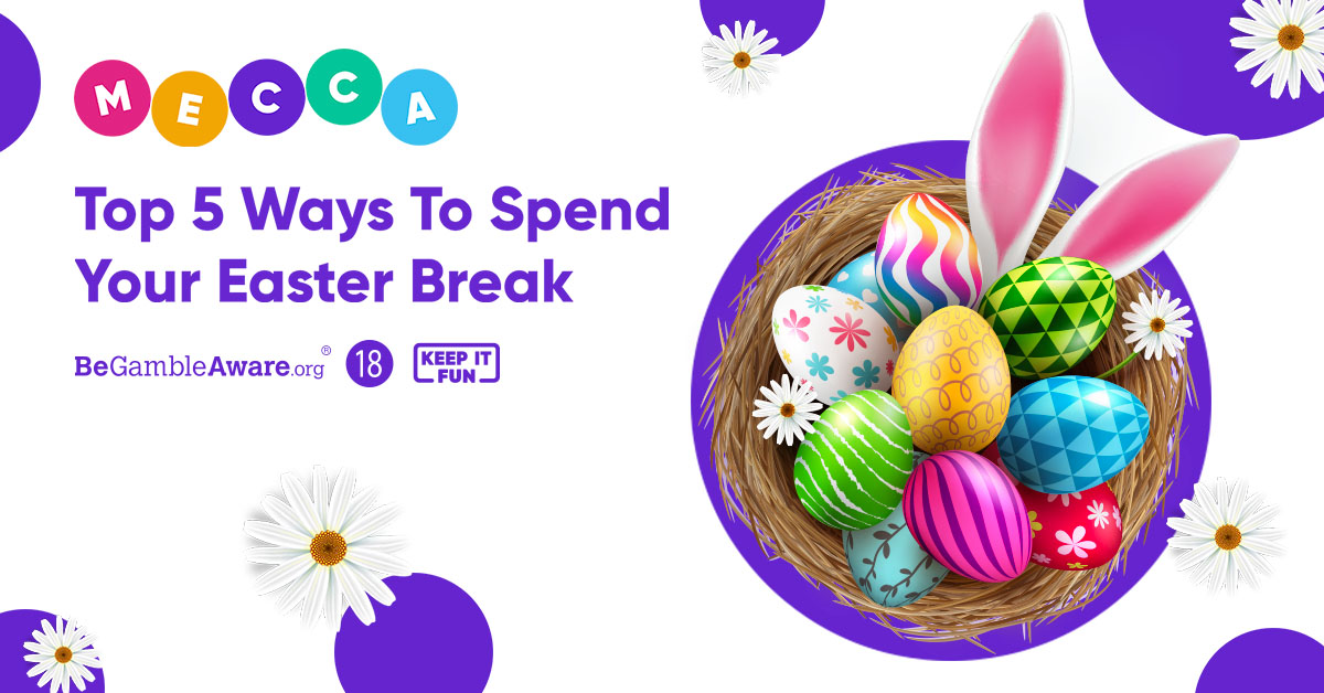 Top 5 ways to spend your Easter break | Mecca Blog